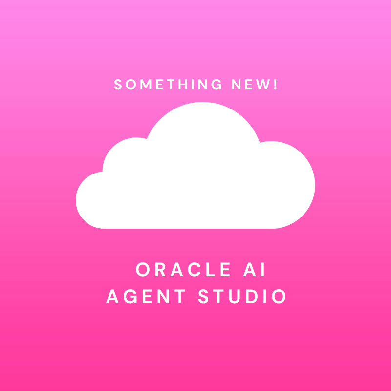 Something New & Different: Introducing Oracle AI Agent Studio